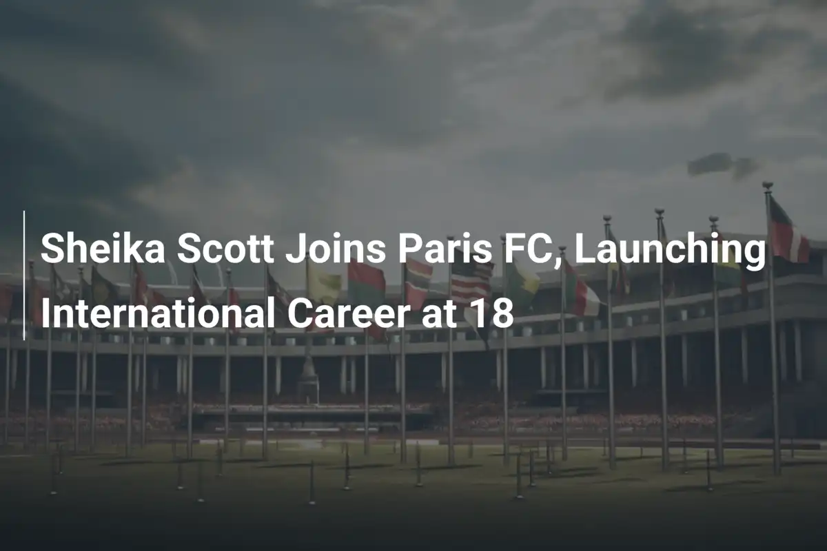 Sheika Scott da el salto internacional y firma con Paris FC a los 18 ...