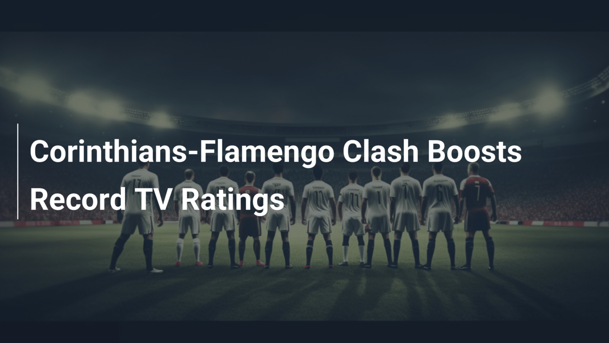 Corinthians vs. Flamengo: Rekord-TV-Quoten durch packenden Kampf ...
