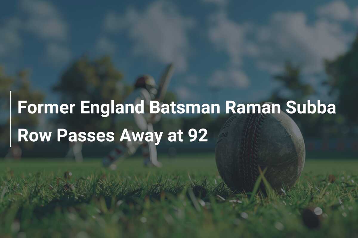 Former England Batsman Raman Subba Row Passes Away at 92 - 777score.com