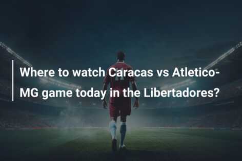 Where to watch Caracas vs Atletico-MG game today in the Libertadores ...