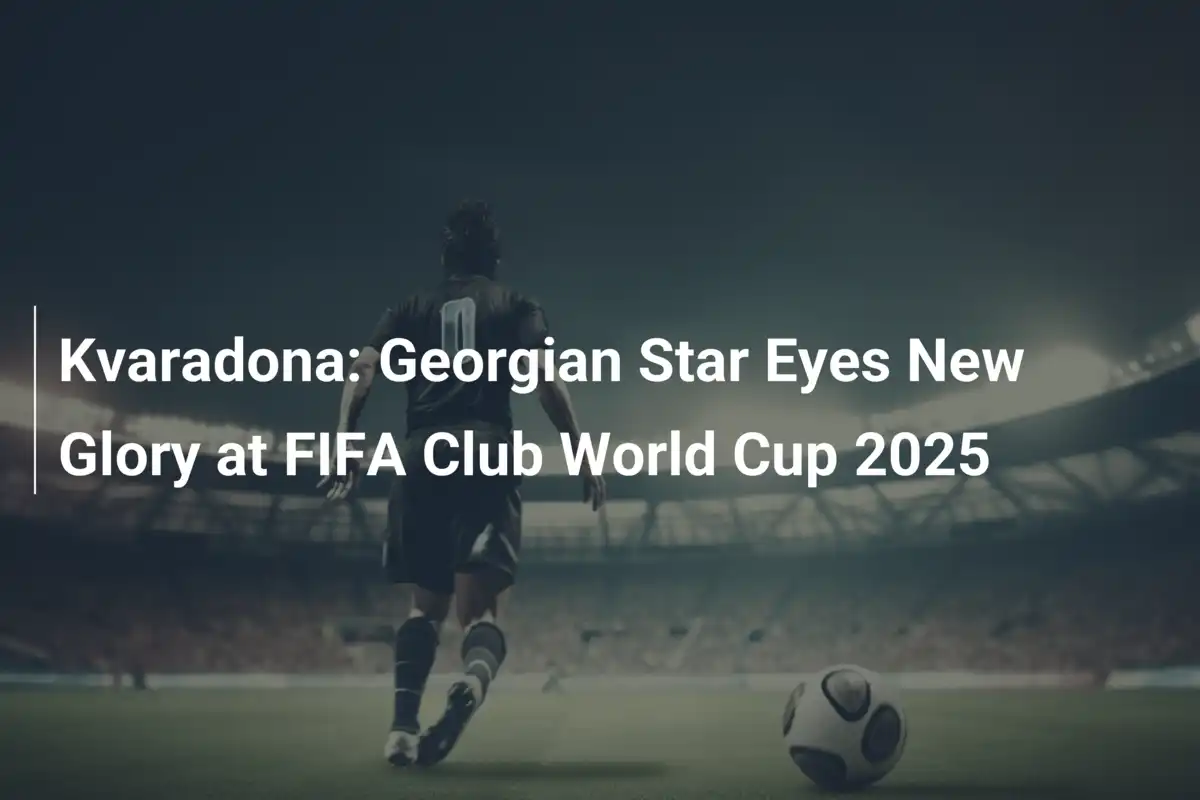 Kvaradona: Estrela da Geórgia Ruma à Glória no Mundial de Clubes FIFA ...