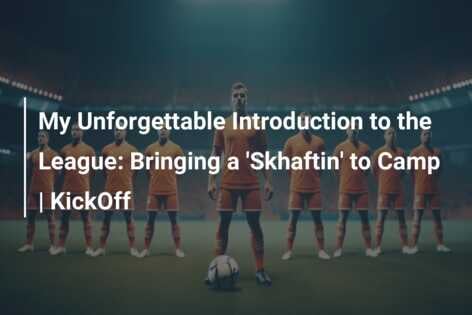 My Unforgettable Introduction to the League: Bringing a 'Skhaftin' to ...