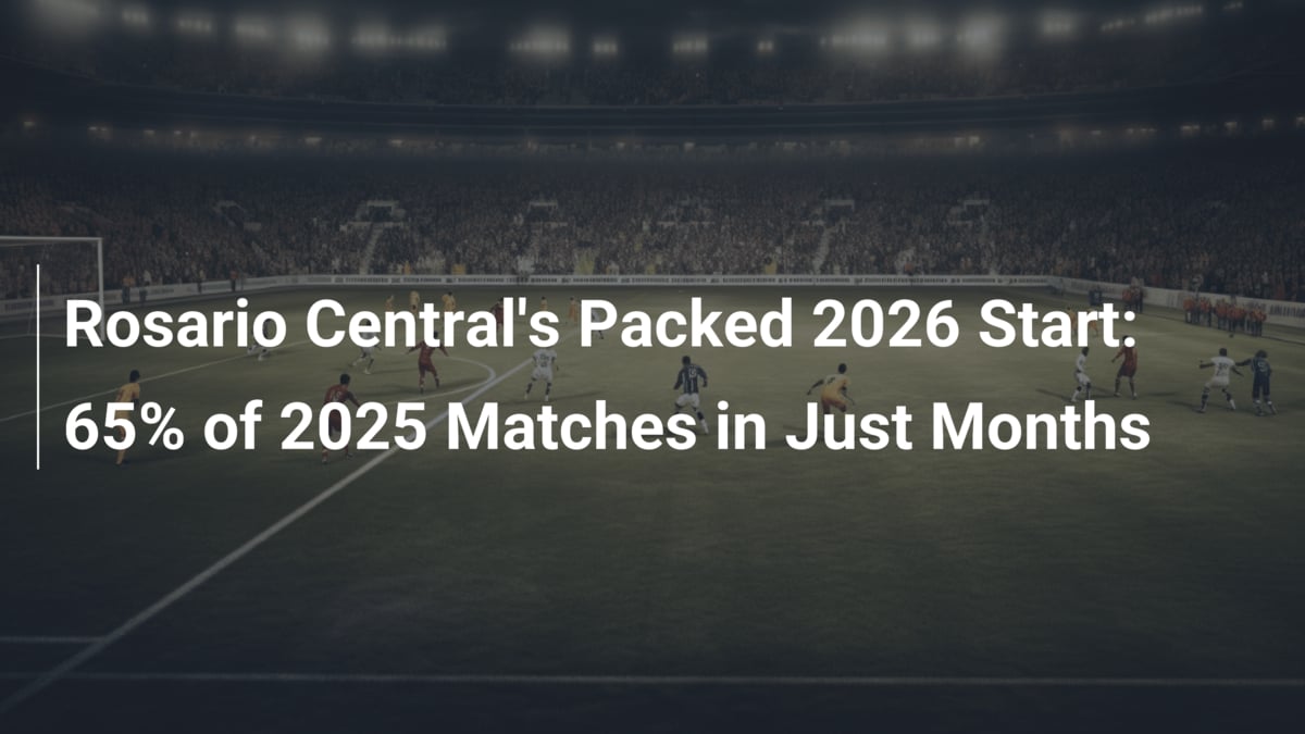 Rosario Central's Packed 2026 Start: 65% of 2025 Matches in Just Months ...