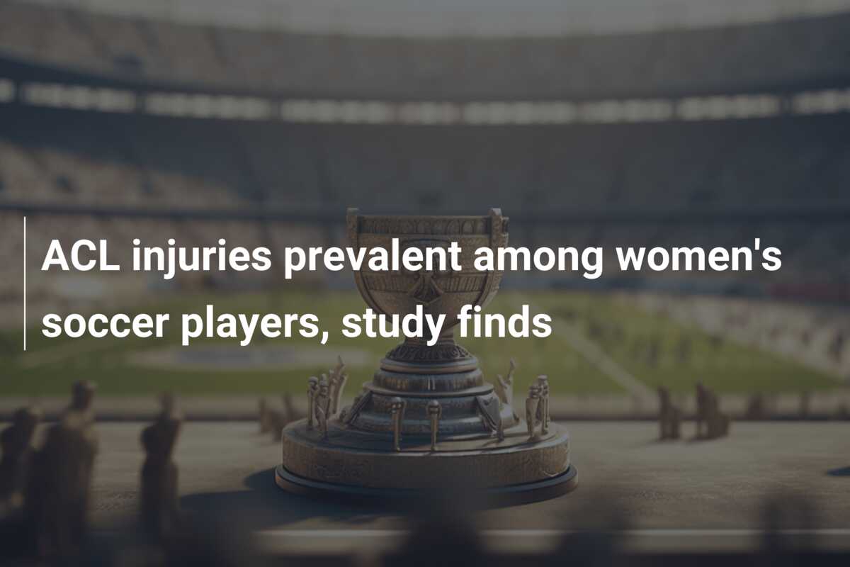ACL injuries prevalent among women's soccer players, study finds - azscore.com