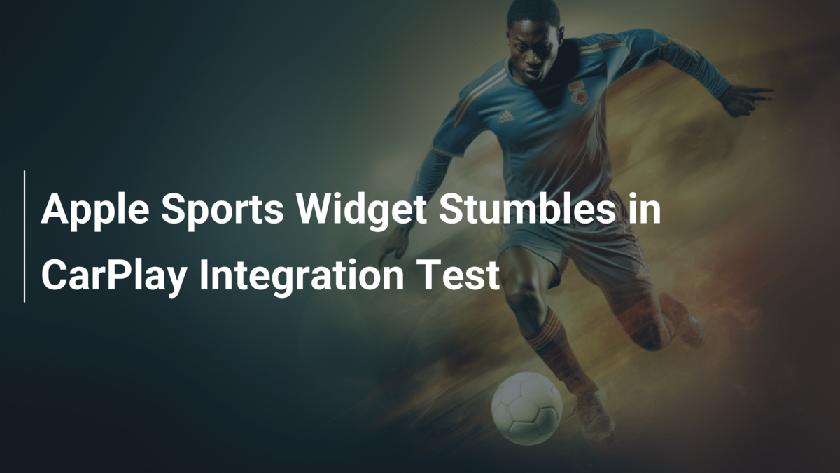 Problème d'intégration CarPlay pour le widget Apple Sports - footboom1.com