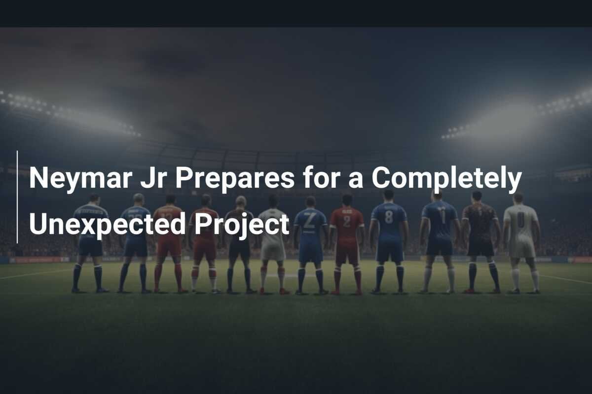 Neymar Jr Prepares for a Completely Unexpected Project - footboom1.com