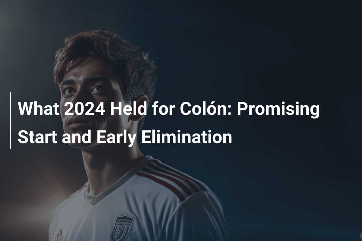 2024 ก้าวหน้าของโคลอน: เริ่มต้นที่มีความหวังและการตกรอบอย่างรวดเร็ว ...