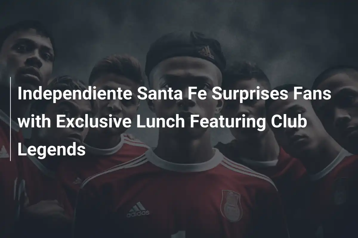 Independiente Santa Fe Sorprende con Almuerzo Exclusivo Junto a ...