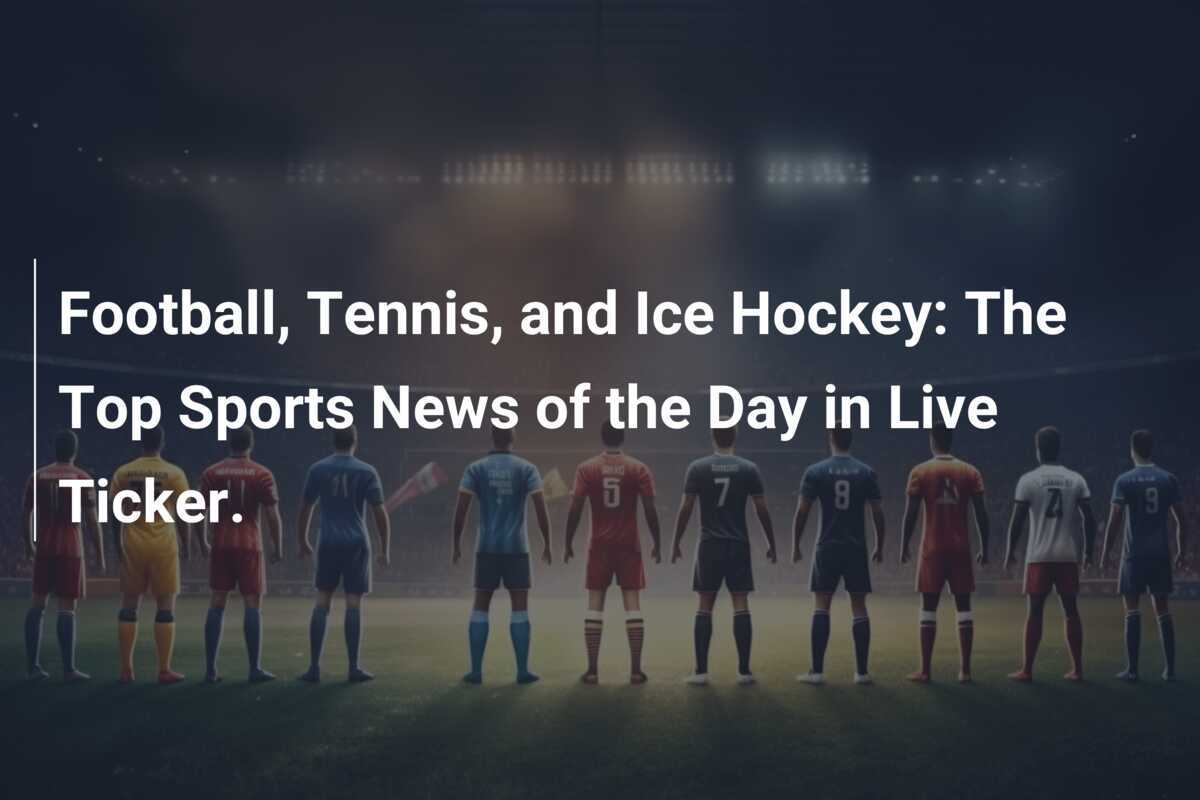 Fútbol, tenis y hockey sobre hielo: Las principales noticias deportivas ...