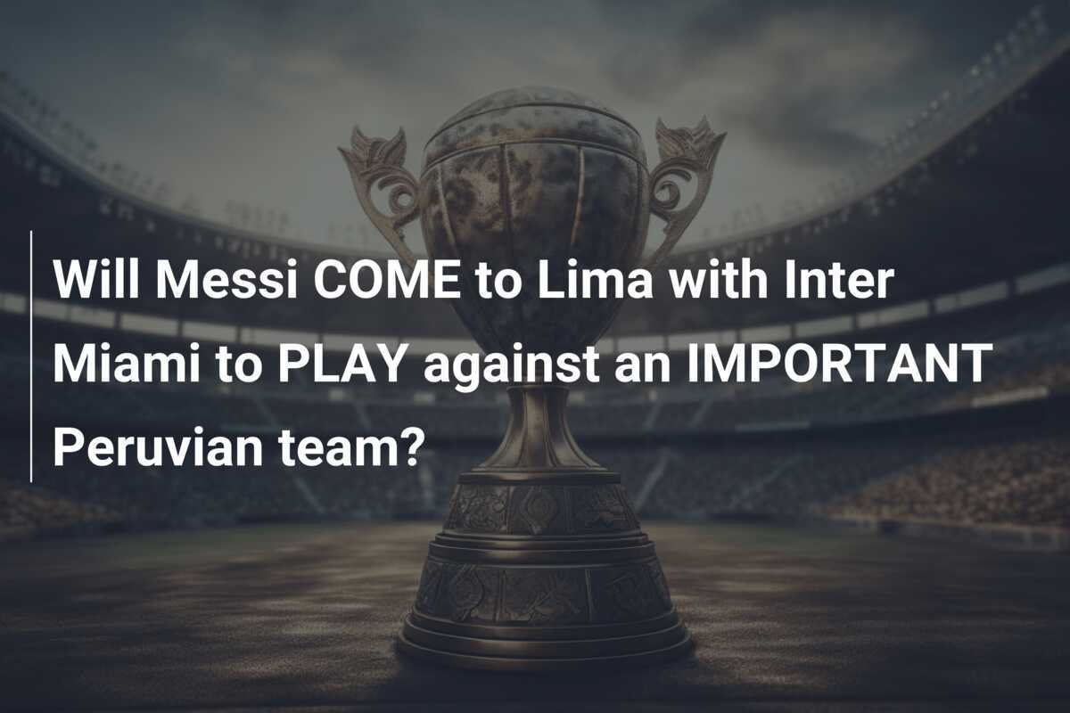 ¿Vendrá Messi a Lima con el Inter Miami para jugar contra un equipo ...