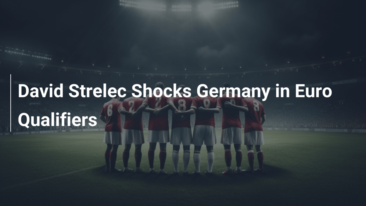 David Strelec Shocks Germany in Euro Qualifiers - footboom1.com