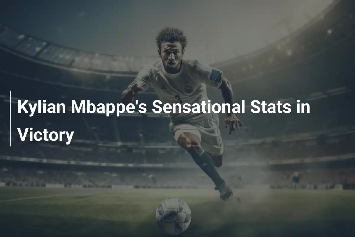 Kylian Mbappe's Sensational Stats in Victory - footboom1.com