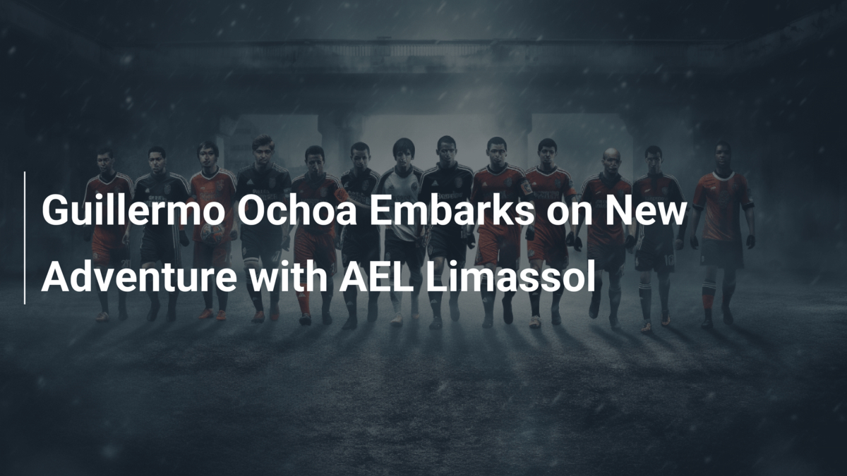 Guillermo Ochoa Embarks on New Adventure with AEL Limassol - footboom1.com