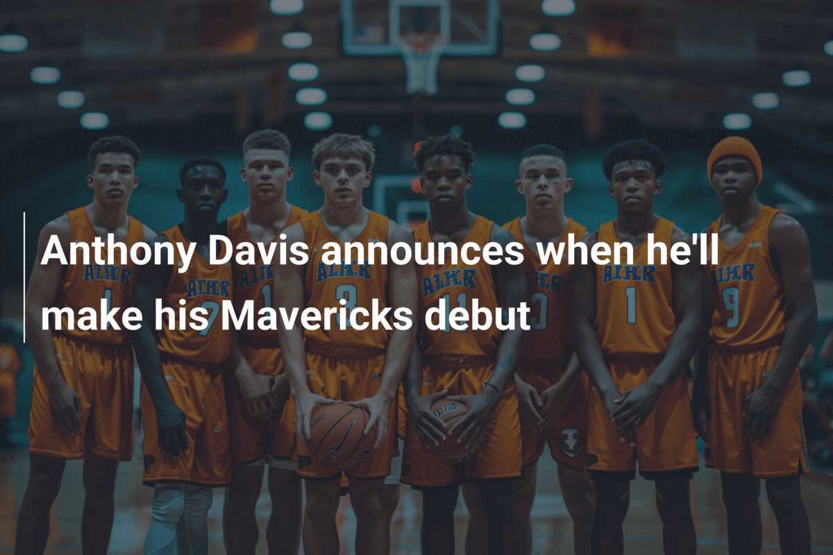 Anthony Davis announces when he'll make his Mavericks debut - footboom1.com