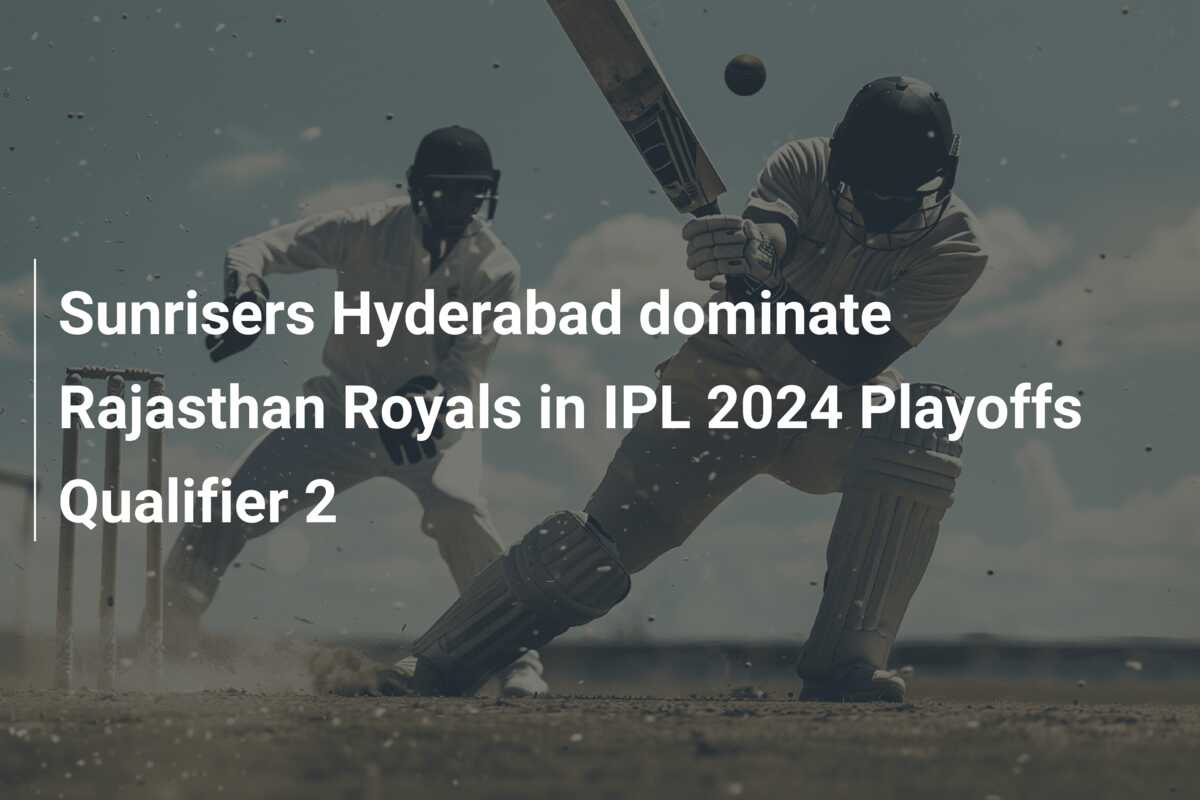 Sunrisers Hyderabad dominate Rajasthan Royals in IPL 2024 Playoffs Qualifier 2 - azscore.com