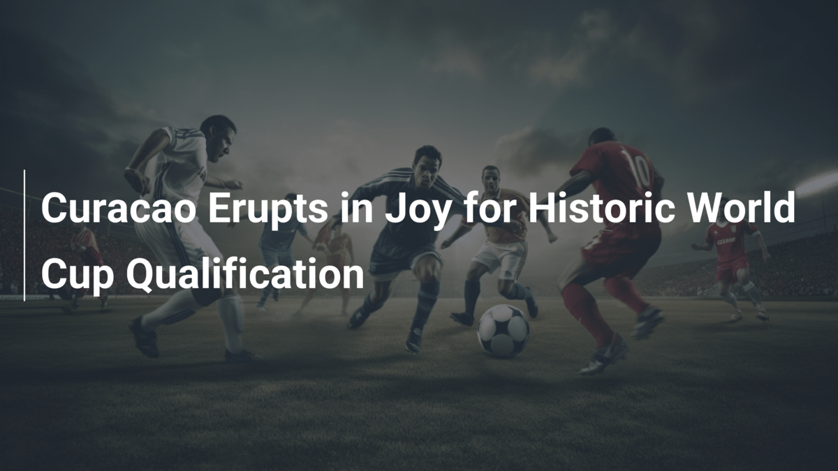 Curacao Bùng Nổ Niềm Vui Với Vé World Cup Lịch Sử - footboom1.com