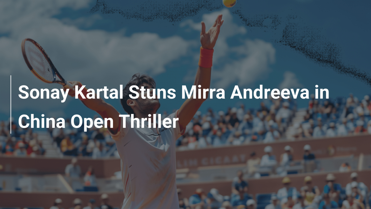 ソネイ・カルタル、中国オープンのスリラーでミラ・アンドレエバを撃破 - footboom1.com