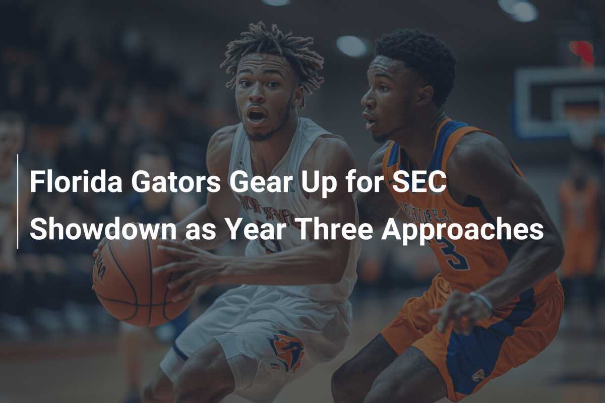 Florida Gators Gear Up for SEC Showdown as Year Three Approaches ...