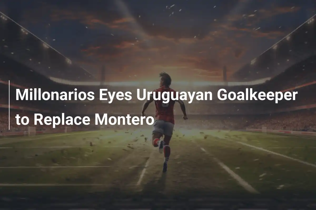 Millonarios Eyes Uruguayan Goalkeeper to Replace Montero - footboom1.com