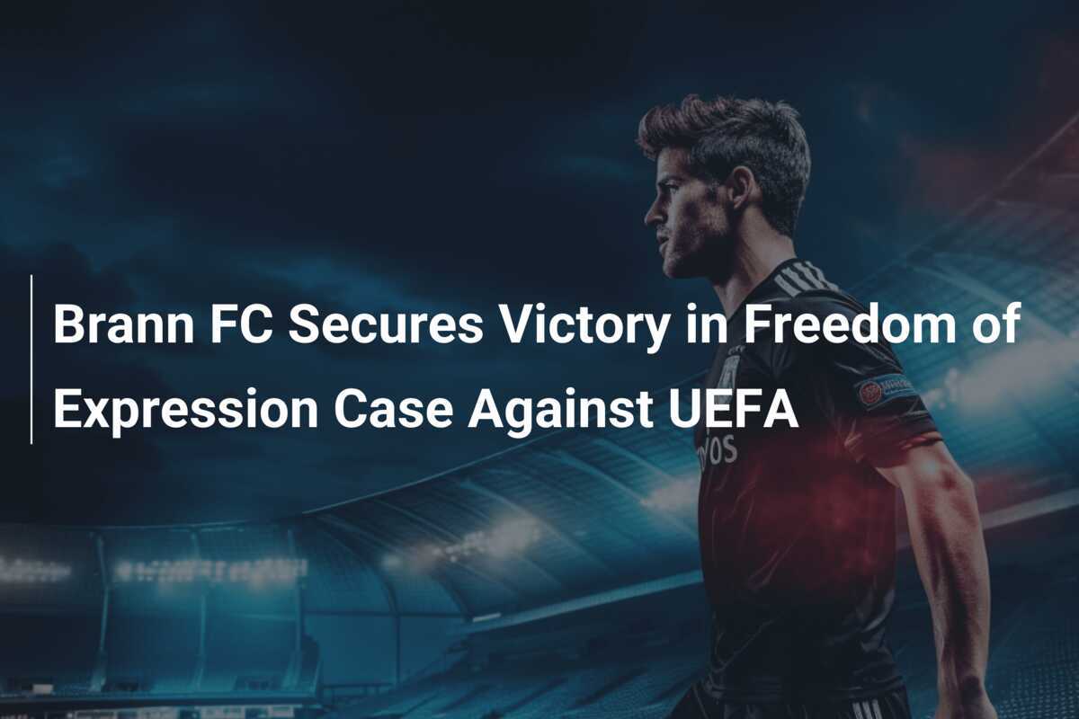 Brann FC Secures Victory in Freedom of Expression Case Against UEFA ...