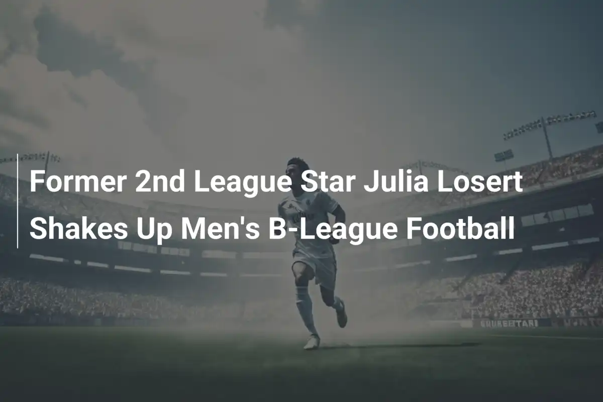 Julia Losert, Ex-Estrela da 2ª Liga, Revoluciona o Futebol Masculino da ...
