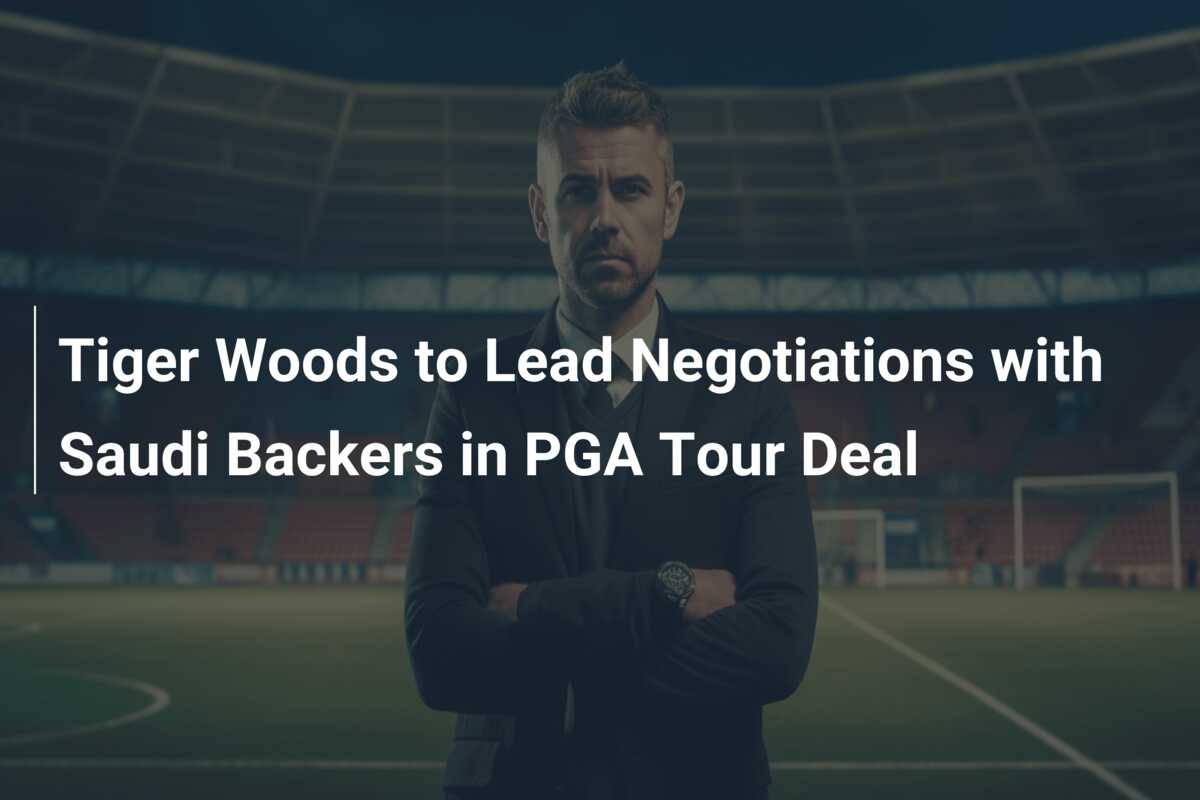 Tiger Woods to Lead Negotiations with Saudi Backers in PGA Tour Deal ...