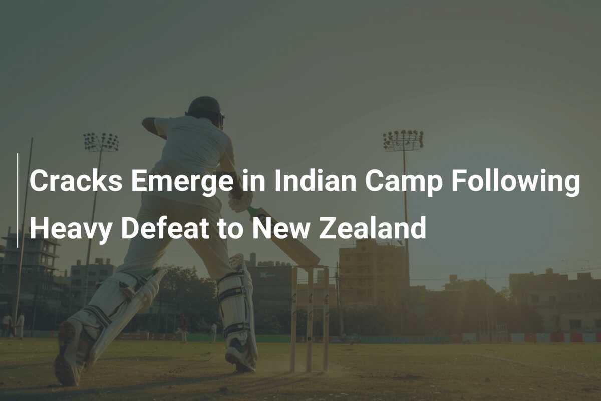 Cracks Emerge in Indian Camp Following Heavy Defeat to New Zealand ...
