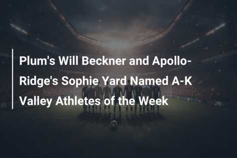 Plum's Will Beckner and Apollo-Ridge's Sophie Yard Named A-K Valley ...