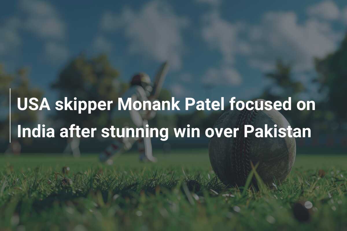USA skipper Monank Patel focused on India after stunning win over ...