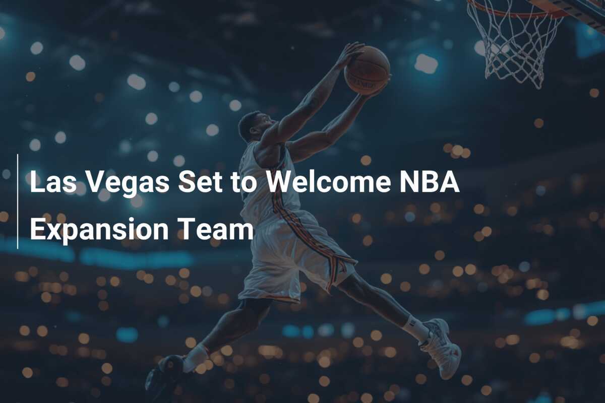 Las Vegas Set to Welcome NBA Expansion Team - footboom1.com