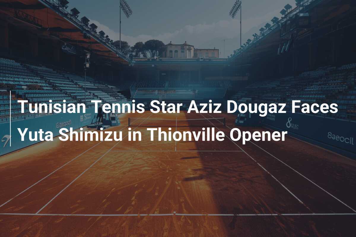 Tunesischer Tennisstar Aziz Dougaz trifft auf Yuta Shimizu beim Auftakt ...