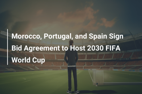Morocco, Portugal, and Spain Sign Bid Agreement to Host 2030 FIFA World ...
