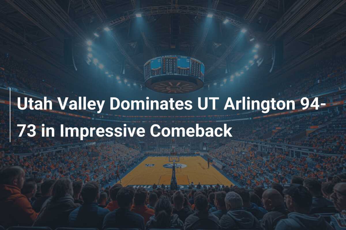 Utah Valley Démarre un Nouveau Cycle avec une Victoire Époustouflante ...