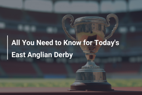 All You Need to Know for Today's East Anglian Derby - azscore.com