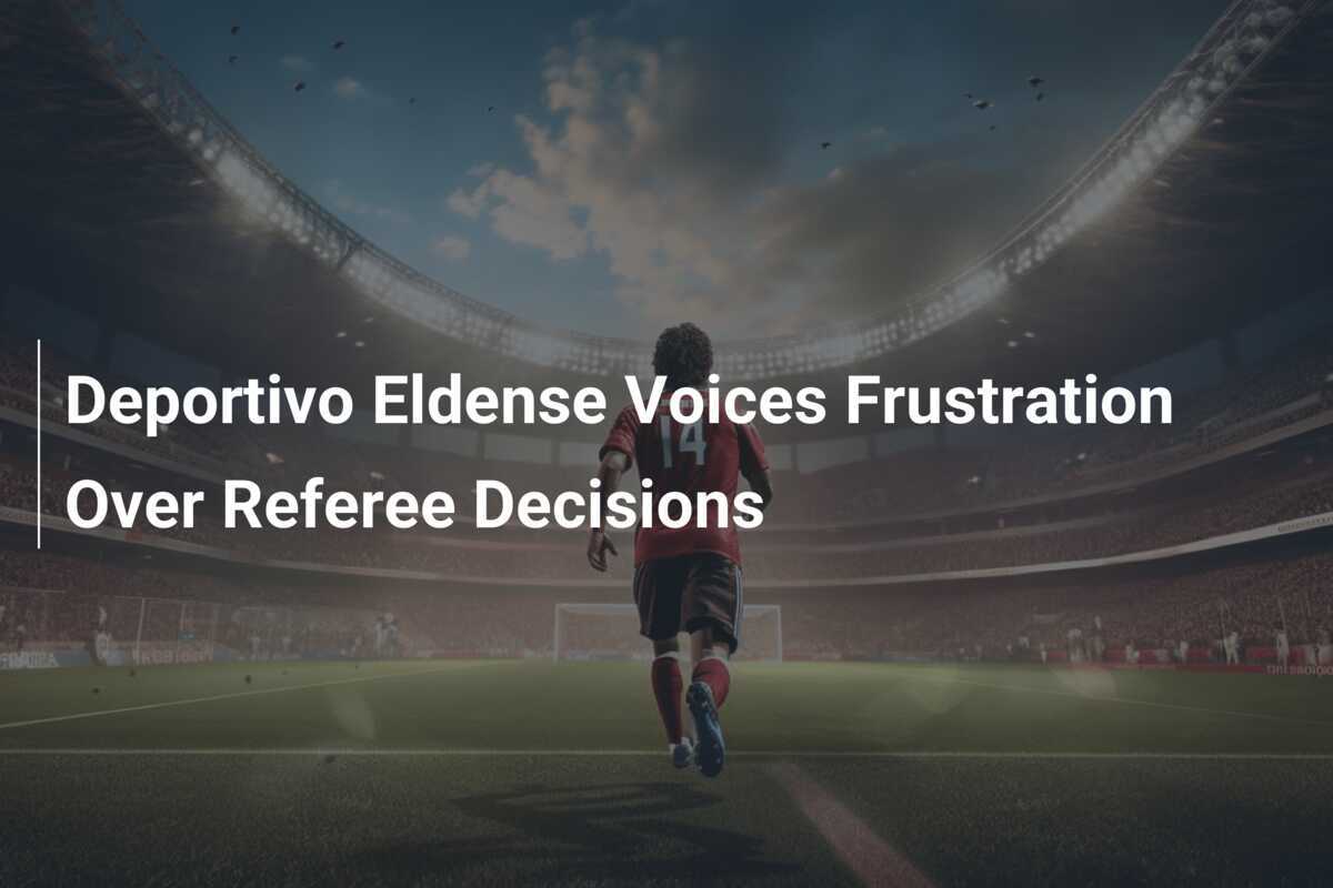 Deportivo Eldense Buc Phuc Vi Quyet Dinh Cua Trong Tai - footboom1.com