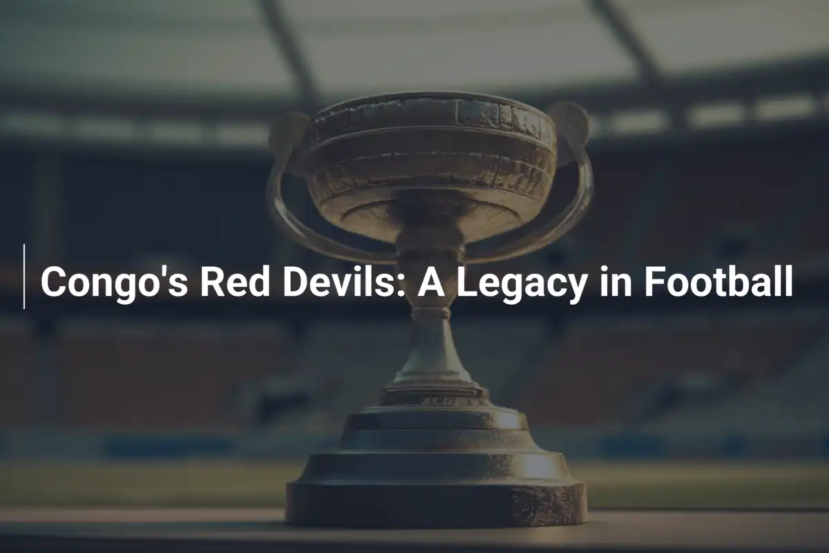 Congo's Red Devils: A Legacy in Football - footboom1.com