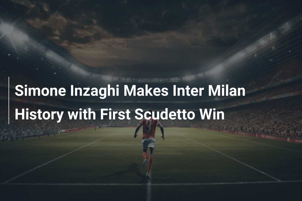 Simone Inzaghi Makes Inter Milan History with First Scudetto Win ... Simone Inzaghi Makes Inter Milan History with First Scudetto Win ...