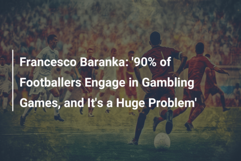 Francesco Baranka: '90% dintre fotbaliști se angajează în jocuri de ...