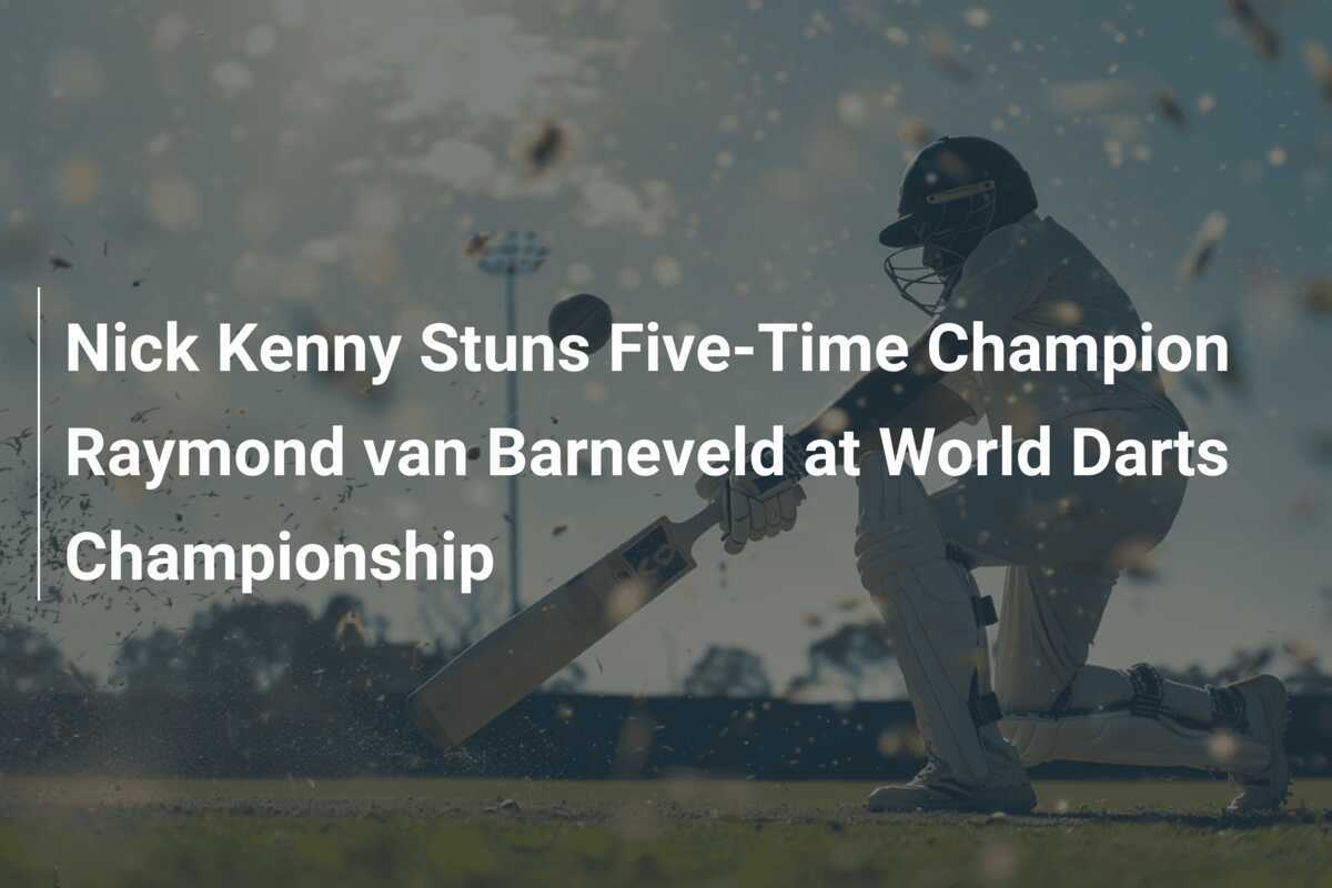 Nick Kenny Stuns Five-Time Champion Raymond van Barneveld at World ...