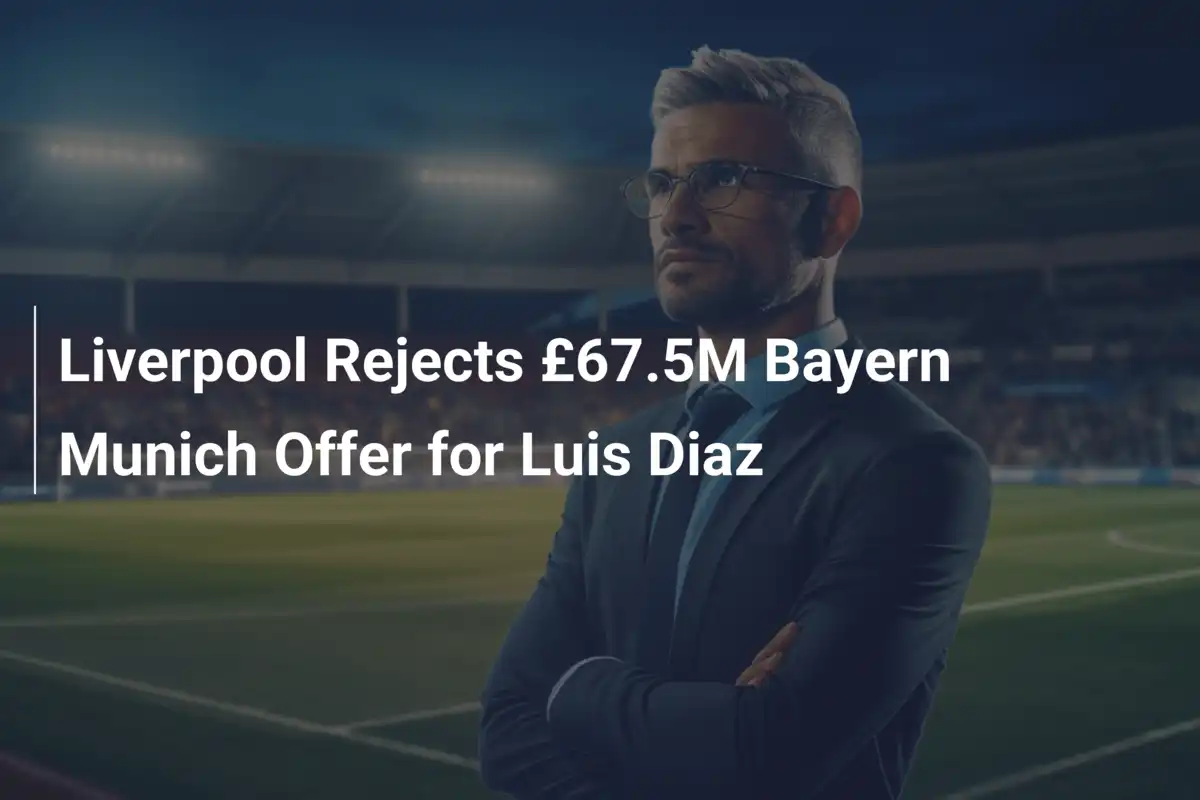 Liverpool Rejects £67.5M Bayern Munich Offer for Luis Diaz - footboom1.com