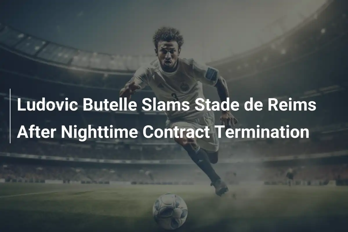Ludovic Butelle Slams Stade de Reims After Nighttime Contract ...