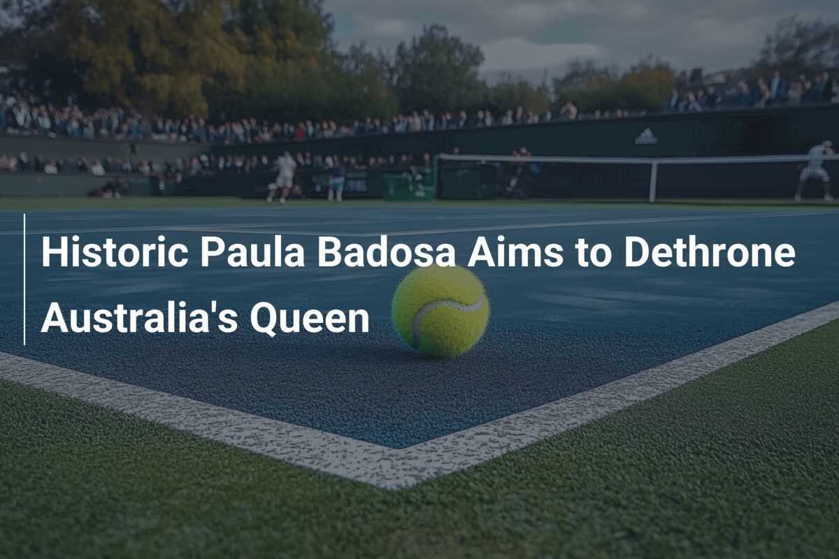 Historic Paula Badosa Aims to Dethrone Australia's Queen - 777score.com