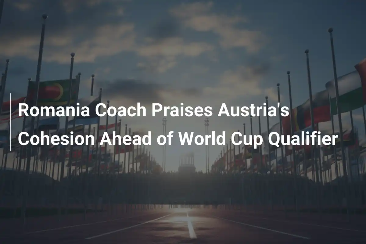 Romania Coach Praises Austria's Cohesion Ahead of World Cup Qualifier ...