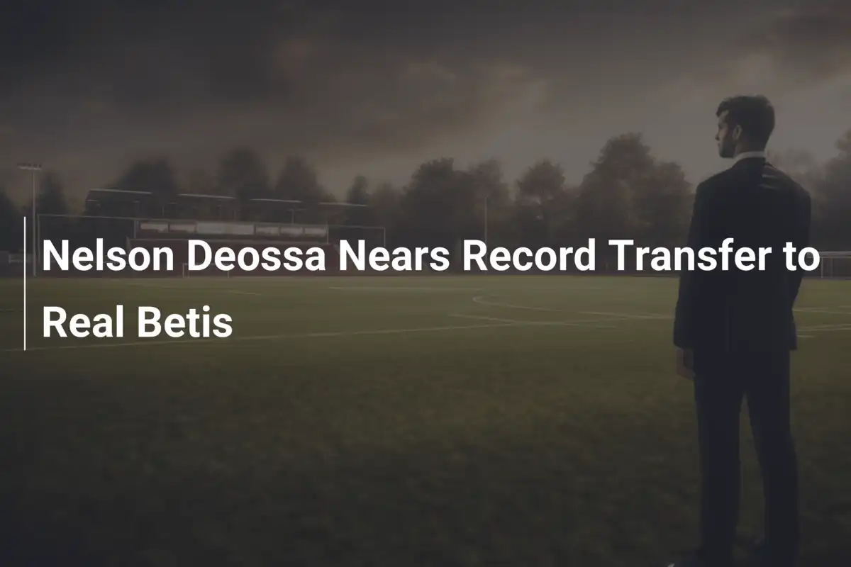 Nelson Deossa Nears Record Transfer to Real Betis - footboom1.com
