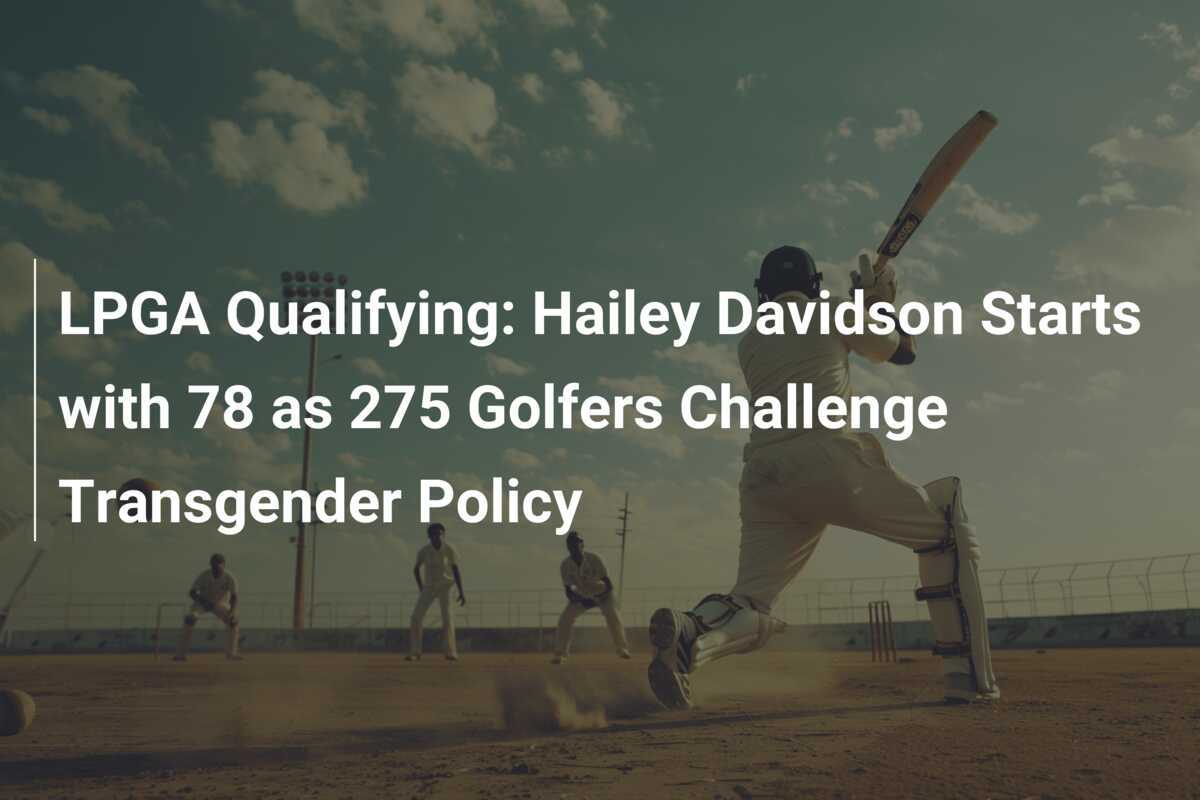LPGA Qualifying: Hailey Davidson Starts with 78 as 275 Golfers ...