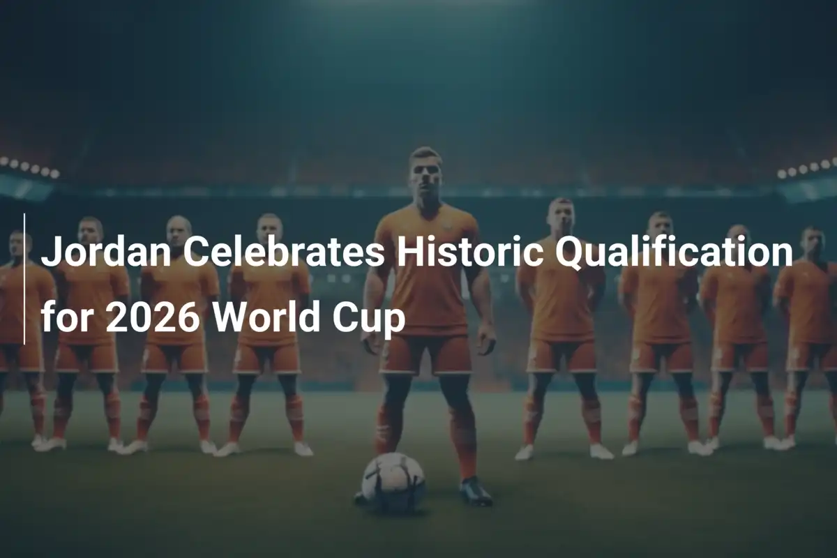 Jordan Celebrates Historic Qualification for 2026 World Cup - footboom1.com