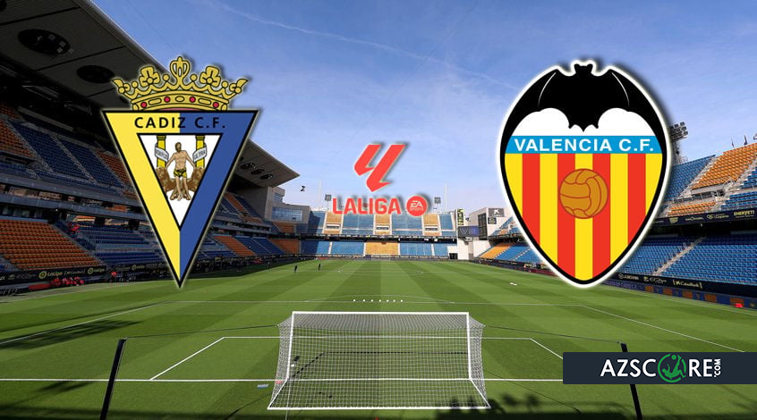 Cádiz - Valencia. Match Preview and Prediction - azscore.com