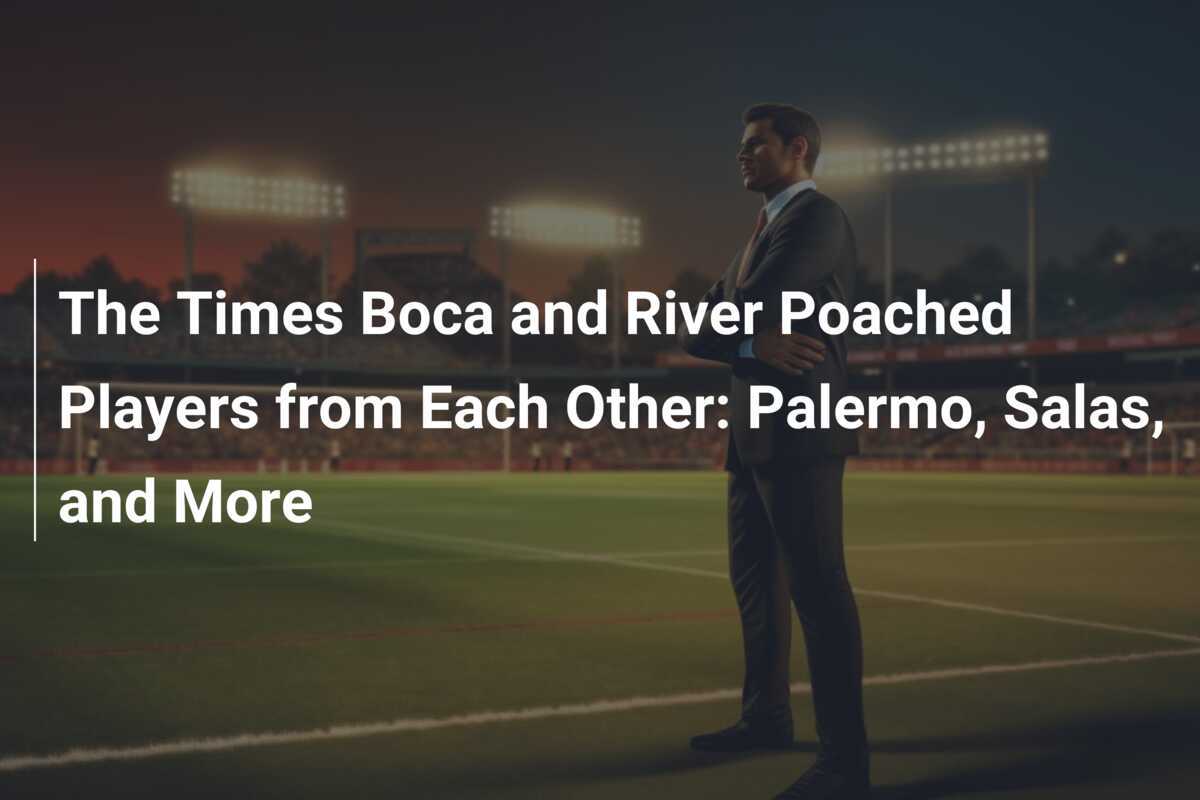 Thời Báo: Boca và River Chuyển Nhượng Cầu Thủ Qua Lại: Palermo, Salas ...