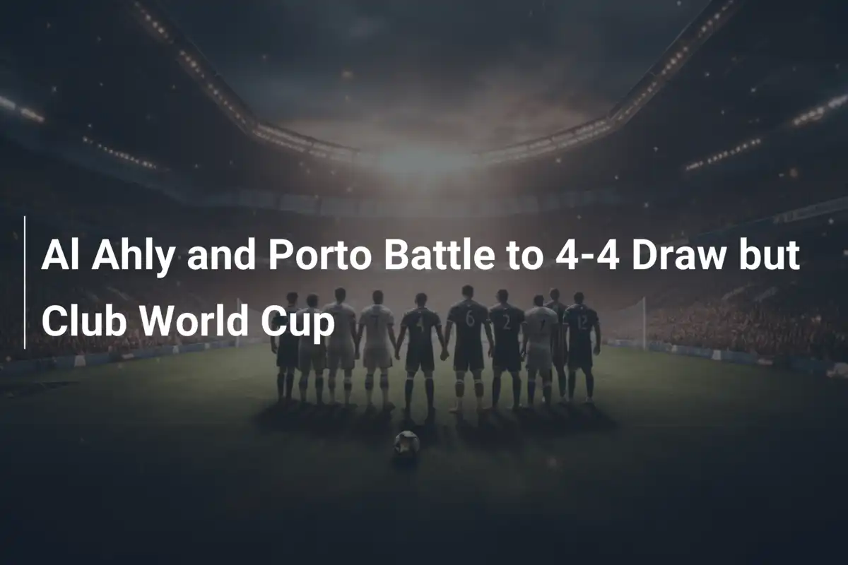 Al Ahly and Porto Battle to 4-4 Draw but Club World Cup - footboom1.com