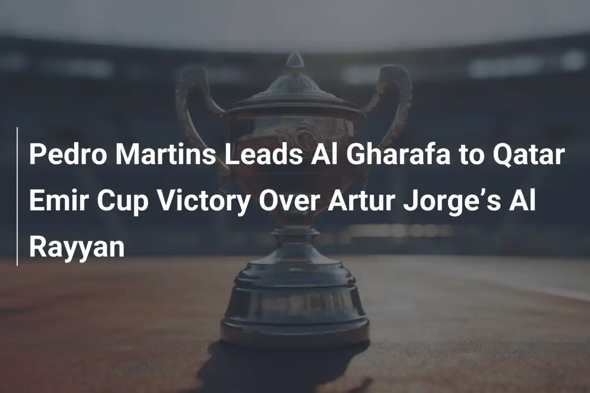 Pedro Martins Guia Al Gharafa à Conquista da Copa Emir do Qatar Contra ...